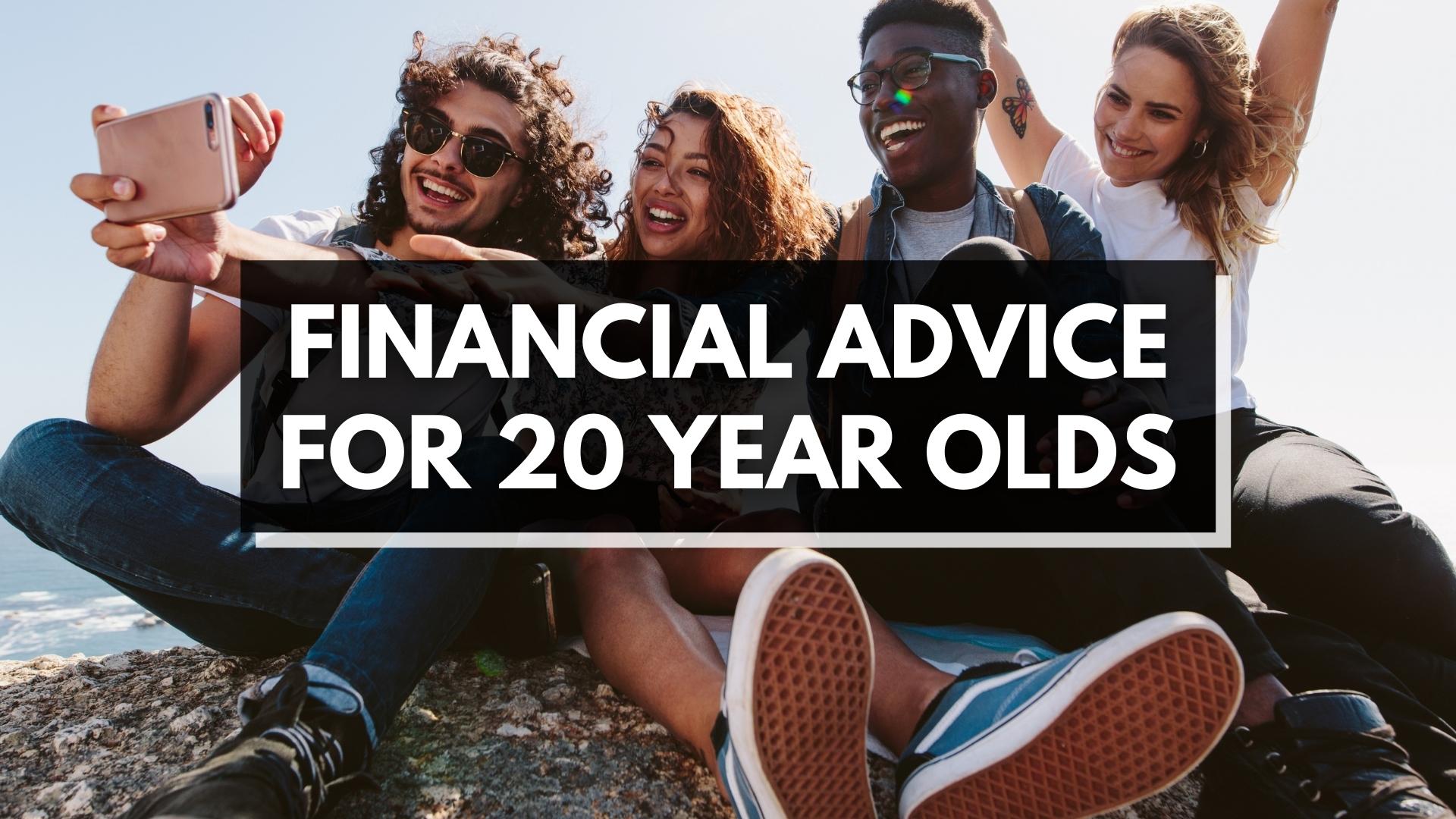 Fool Proof Financial Advice For 20 Year Olds Fool Proof Financial Advice For 20 Year Olds